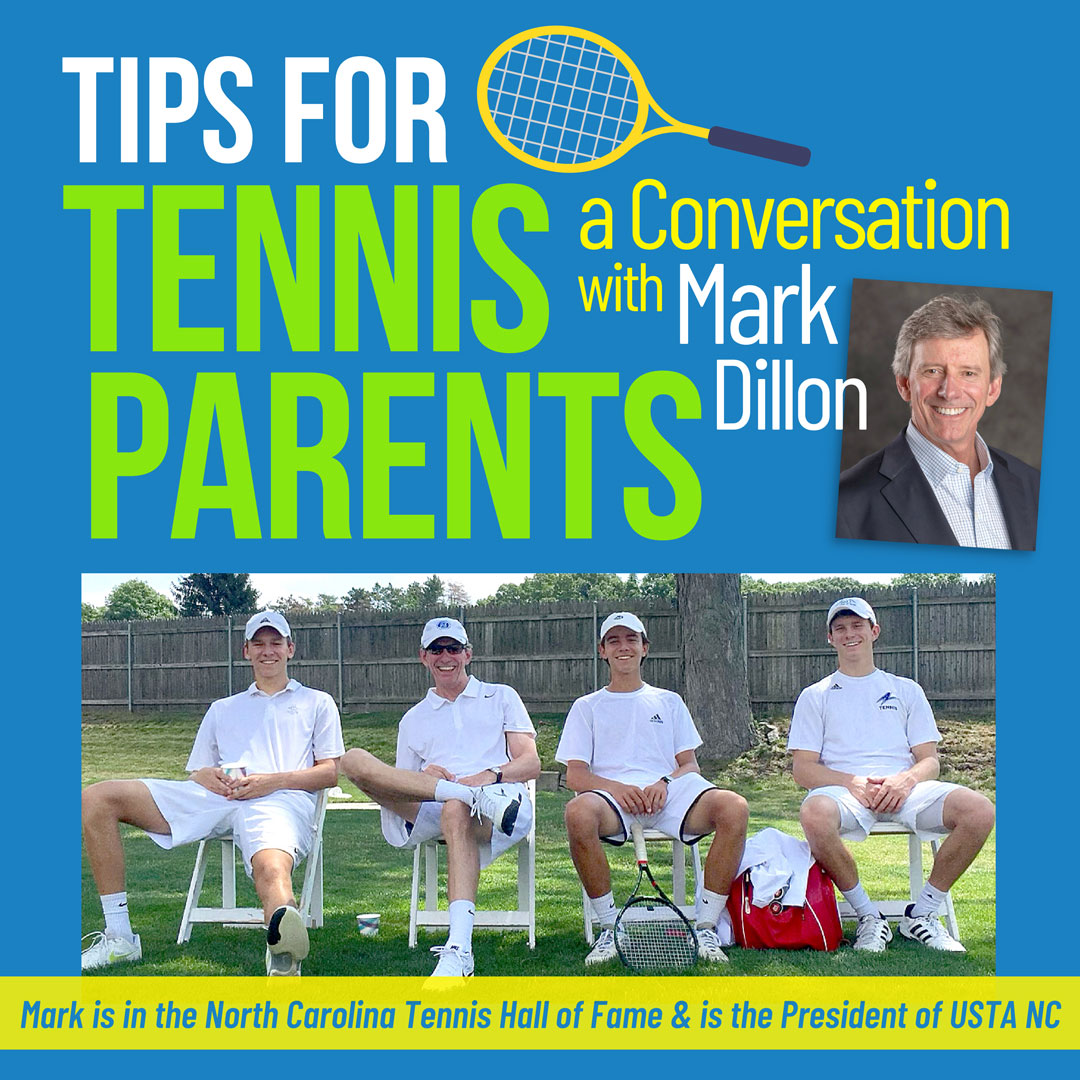 Ep. 138: Tips for Tennis Parents — a Conversation with Mark Dillon ...