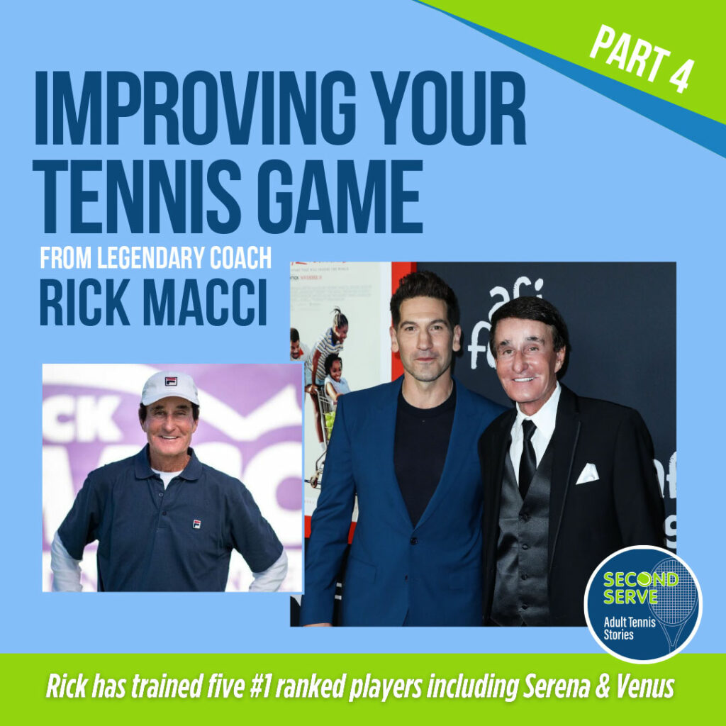 Ep. 197: Improving Your Tennis Game – Legendary Coach Rick Macci (Part Four) | Second Serve ...