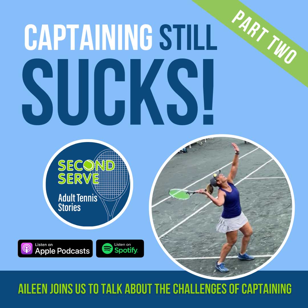 Ep. 255: Captaining Still Sucks! | Second Serve Tennis Podcast
