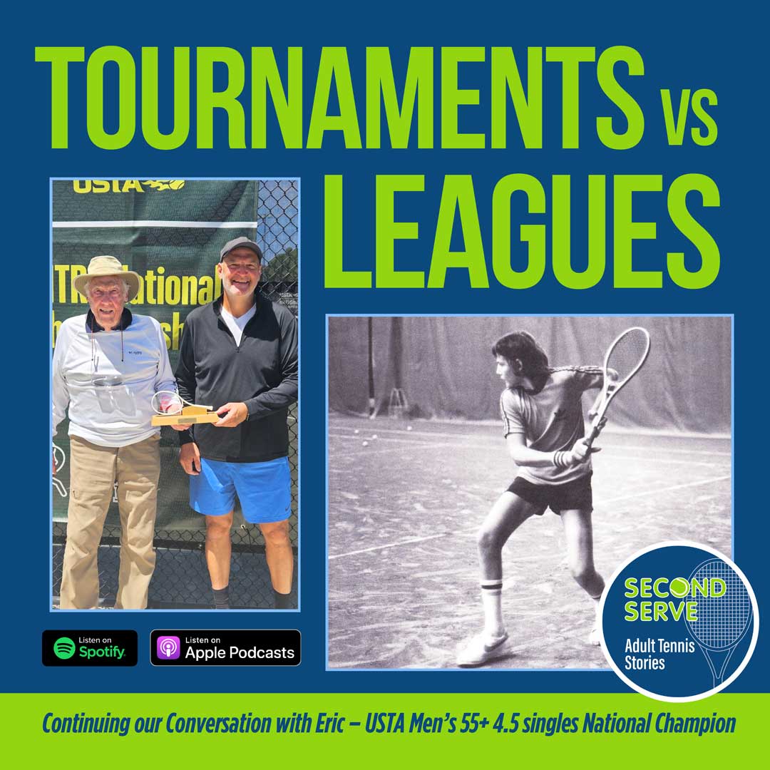 Ep. 305: Tournaments versus Leagues | Second Serve Tennis Podcast
