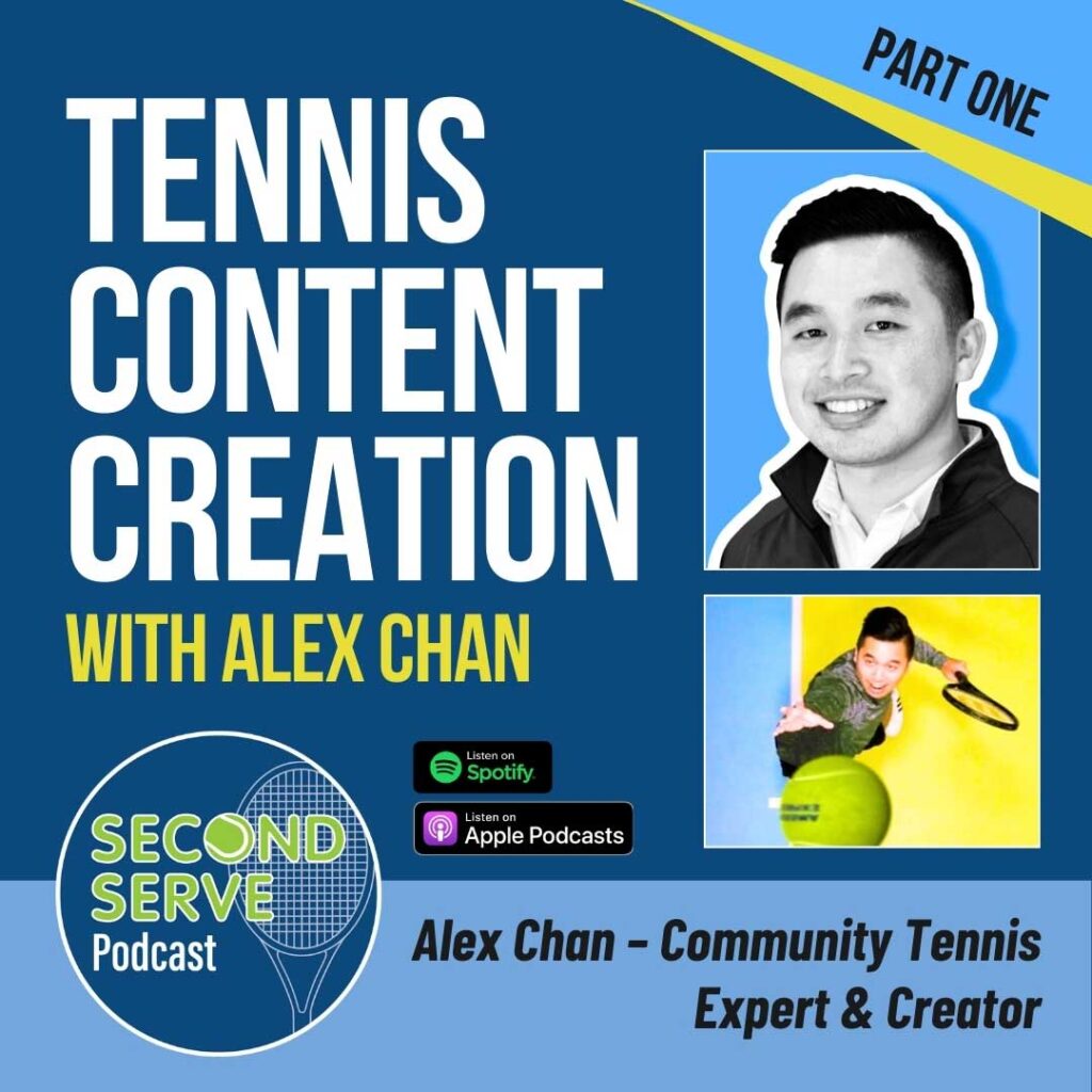 Ep. 307: Tennis Content Creation with Alex Chan | Second Serve Tennis ...